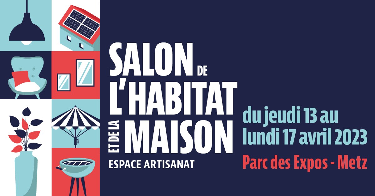 Metz (57) : rdv au Salon de l’Habitat, du 13 au 17 avril 2023